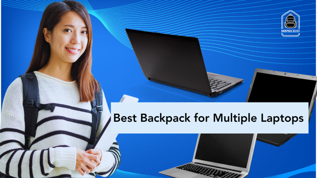 9 Best Backpack for Multiple Laptops [Detailed Review] - Backpack Select